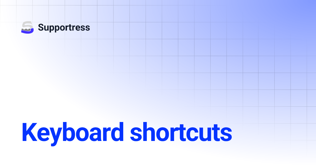 Keyboard shortcuts | Supportress